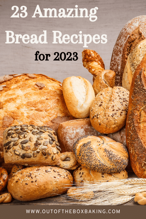 23 Amazing Bread Recipes for 2023 - Out of the Box Baking