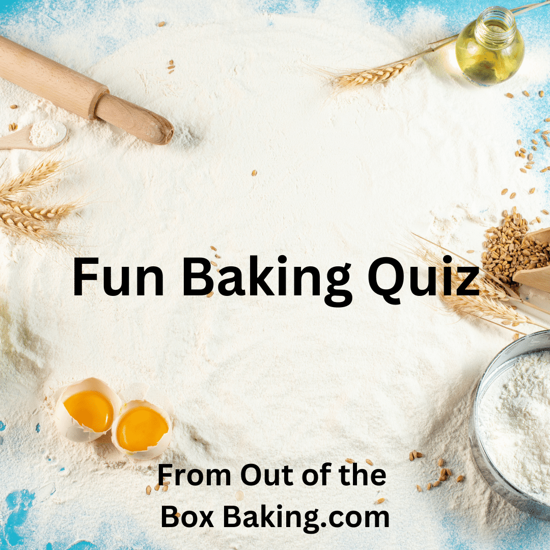 Let's Take a Fun Baking Quiz - Out of the Box Baking