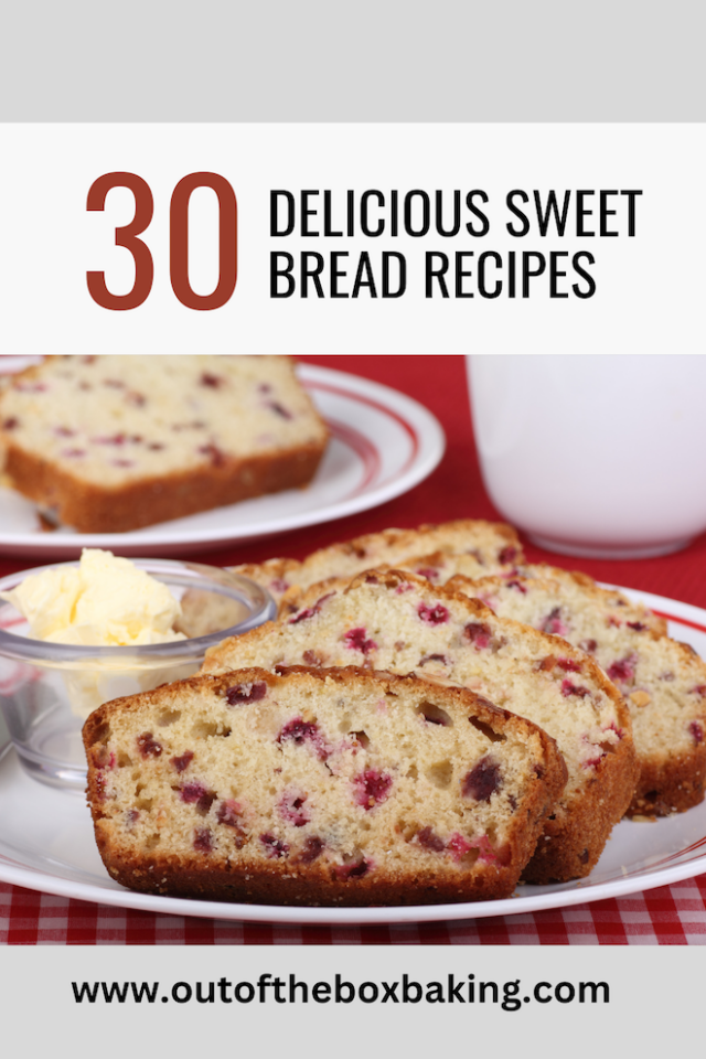 30 Delicious Sweet Bread Recipes - Out of the Box Baking
