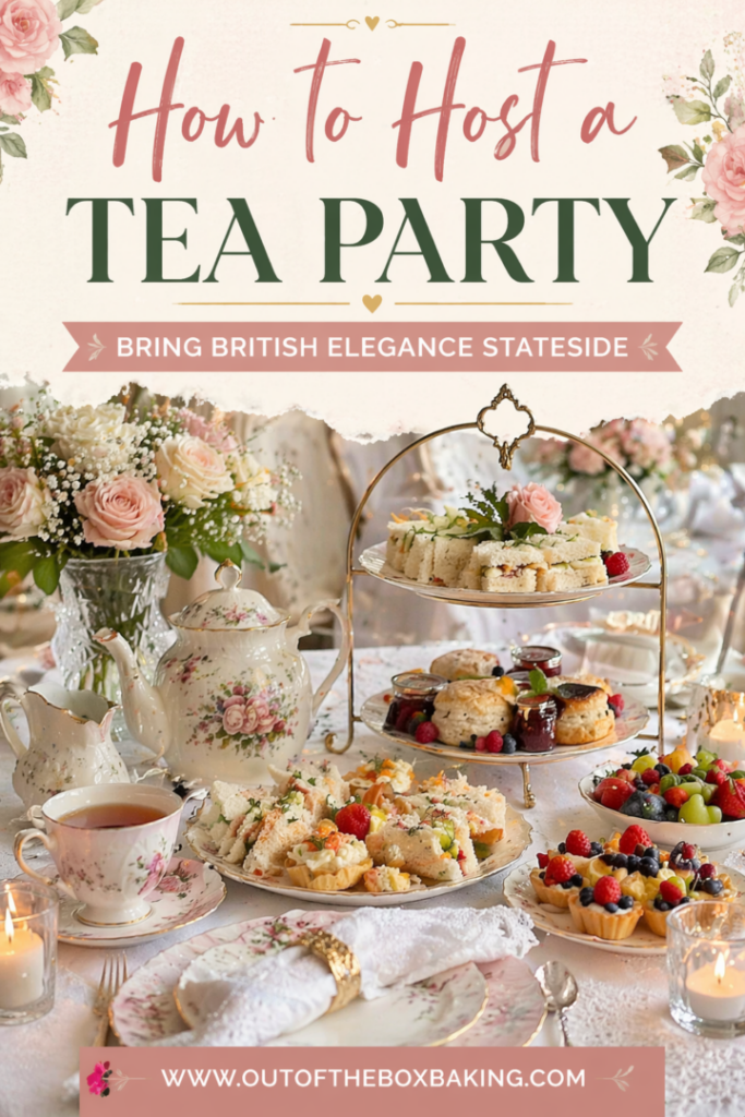 How to Host a Tea Party: Bring British Elegance Stateside - Out of the ...